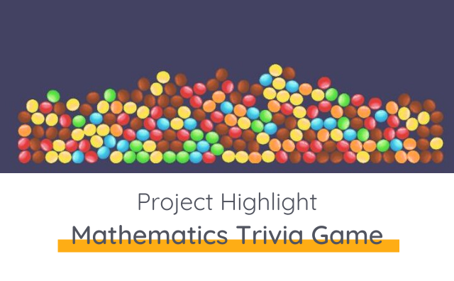 Project Highlight: Mathematics Trivia Game - BSD Education | Helping ...