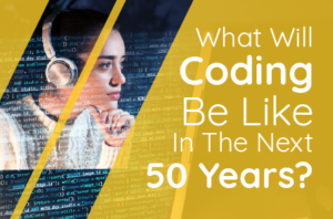 What Will Coding Be Like In The Next 50 Years? | BSD Education